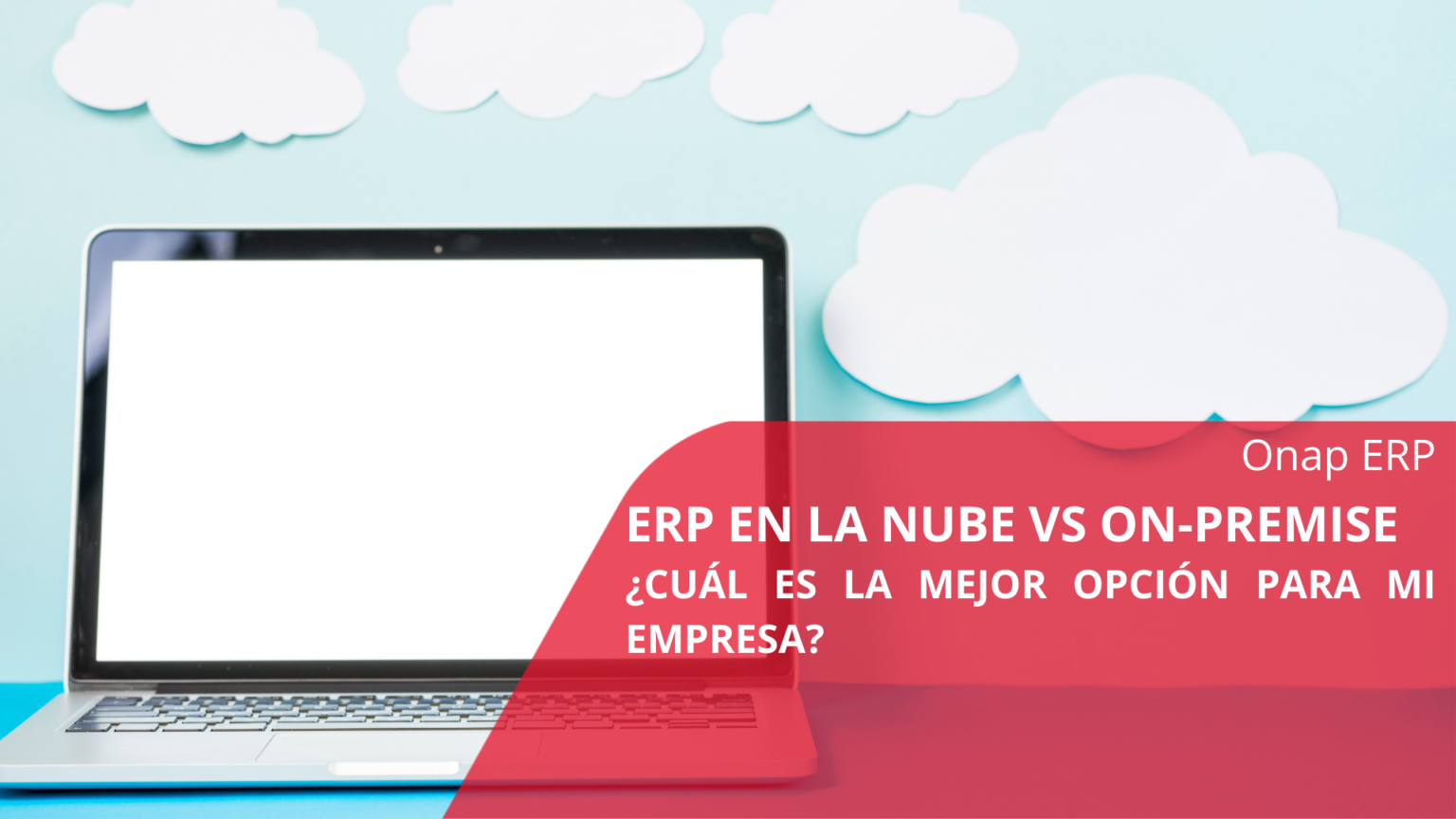 ERP EN LA NUBE VS ON-PREMISE, ¿CUAL ES LA MEJOR OPCIÓN PARA MI EMPRESA? - Onap ERP